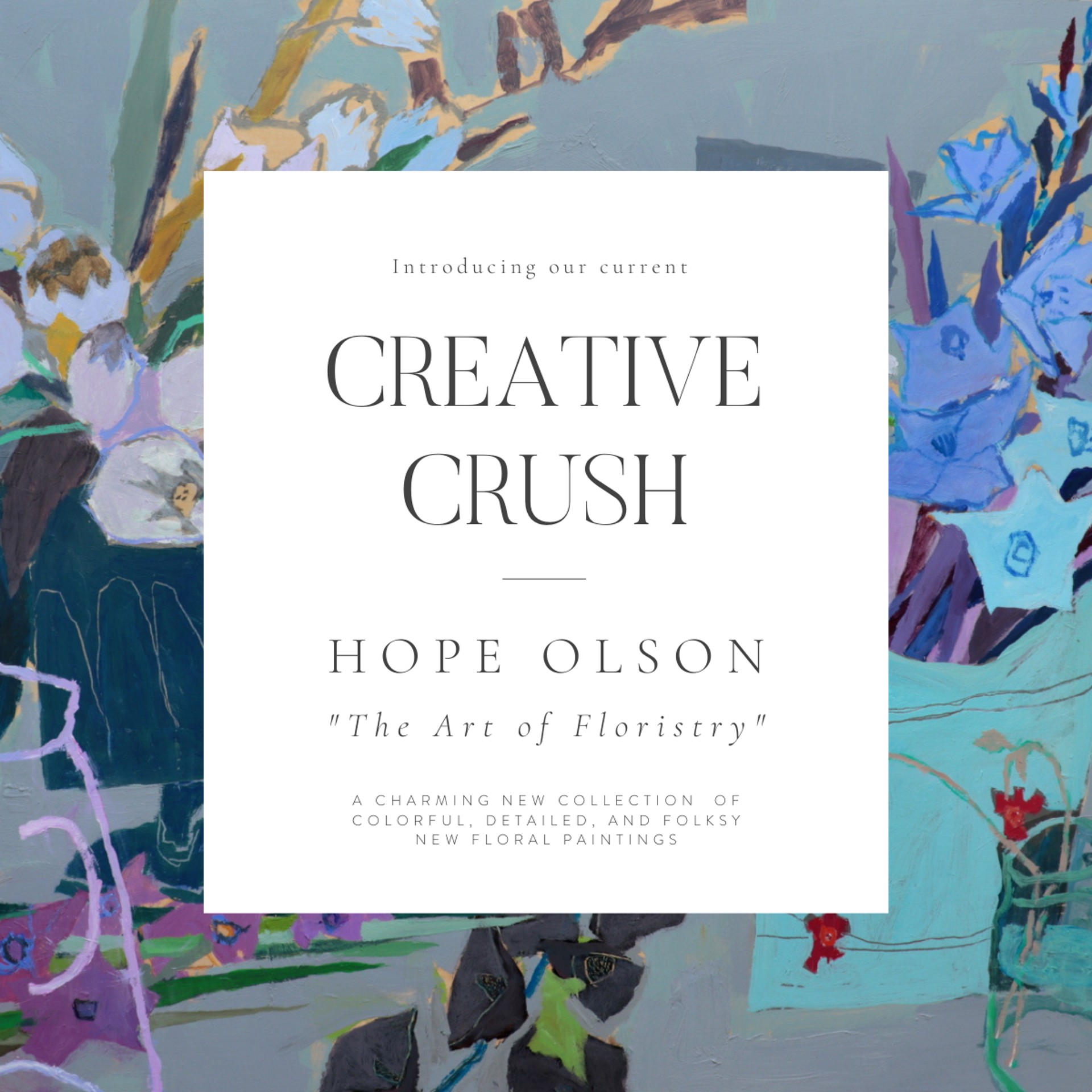 Creative Crush: Hope Olson | Anne Irwin Fine Art